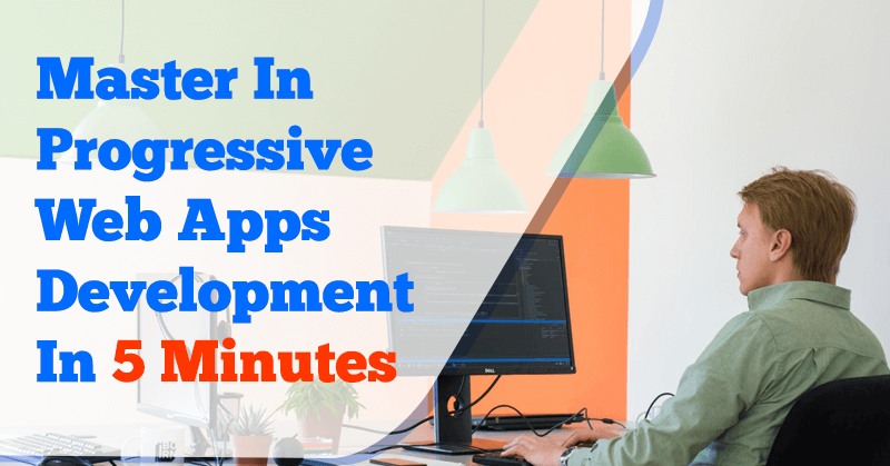 What are Progressive Web Apps? How to Find the best PWA Developer?
