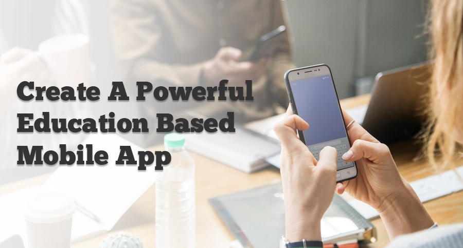 Edtech apps and software | How to Create a Powerful Educational App?