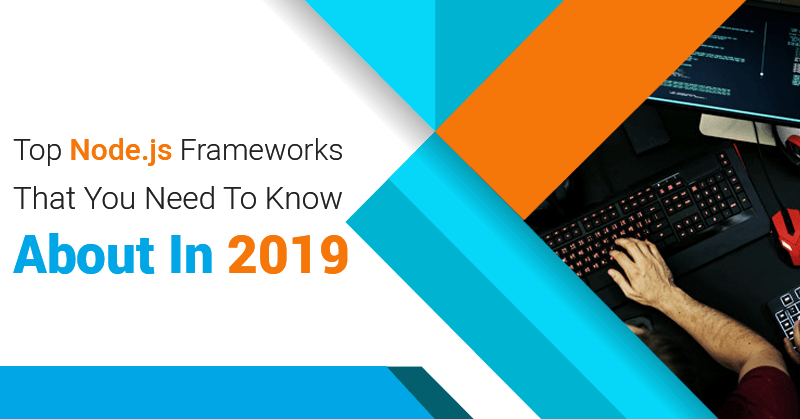 7 Best Node.js Frameworks to choose from in 2024 | ChromeInfotech